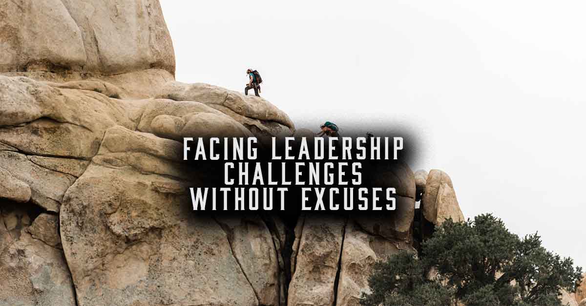 Facing Leadership Challenges Without Excuses
